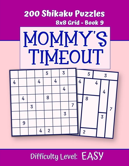 200 Shikaku Puzzles 8x8 Grid - Book 9, MOMMY'S TIMEOUT, Difficulty ...