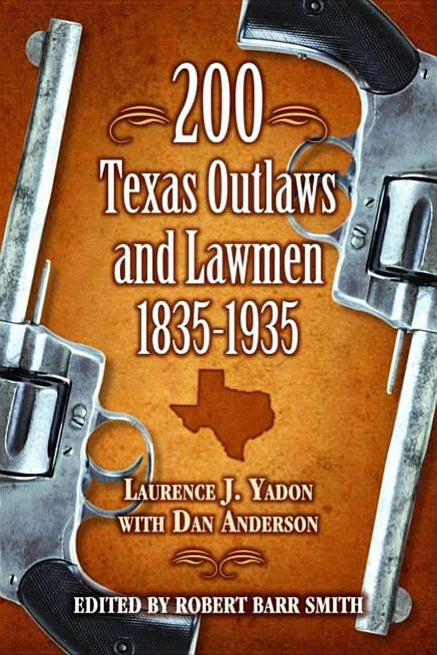 200 Texas Outlaws and Lawmen: 1835-1935, (Paperback) - Walmart.com