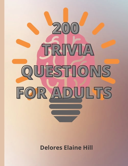 200 Trivia Questions For Adults: Engage Your Mind And Have Fun With ...