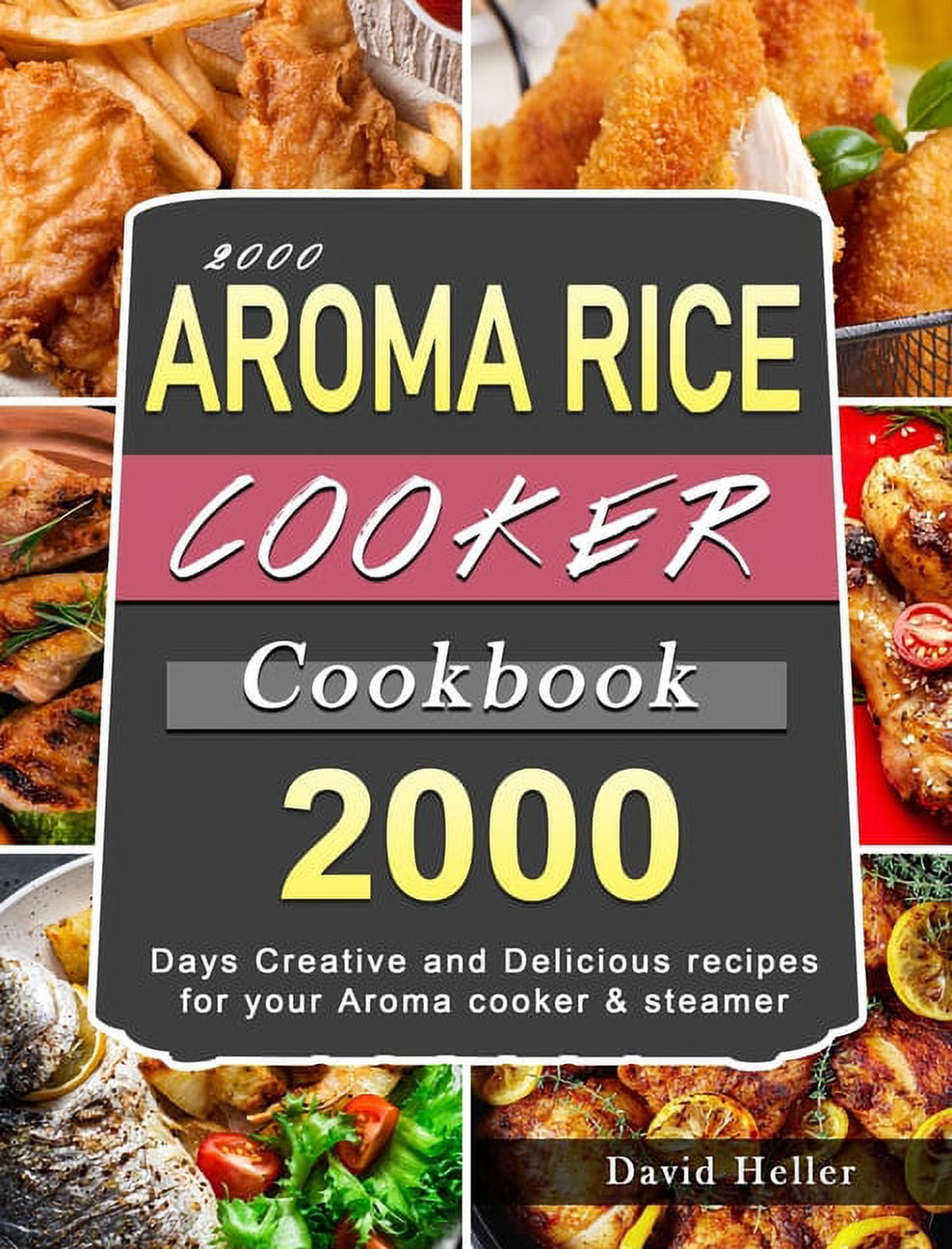 2000 AROMA Rice Cooker Cookbook: 2000 Days Creative and Delicious ...