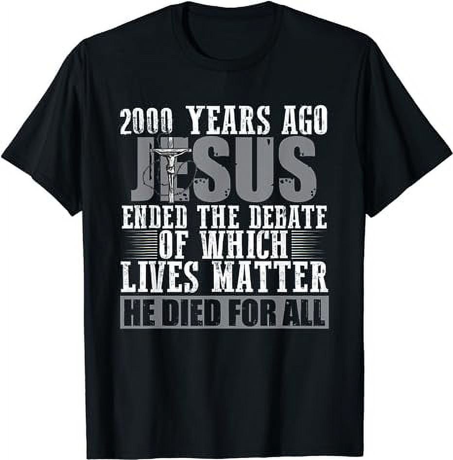 2000 Years Ago Jesus Ended the Debate - Christian Believe T-Shirt ...