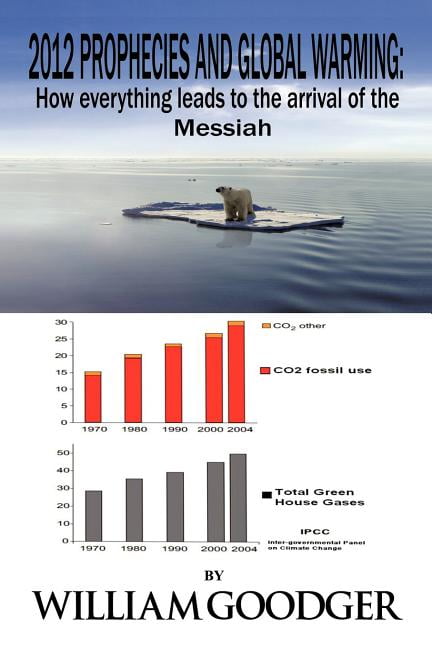 2012 Prophecies and Global Warming : How Everything Leads to the ...