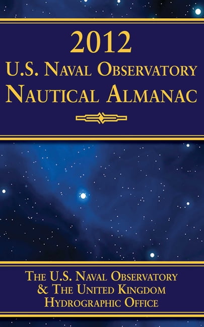 2012 U.S. Naval Observatory Nautical Almanac (Paperback) - Walmart.com