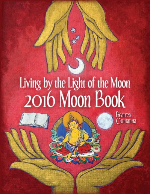 2016 Moon Book: Living by the Light of the Moon, (Paperback) - Walmart.com