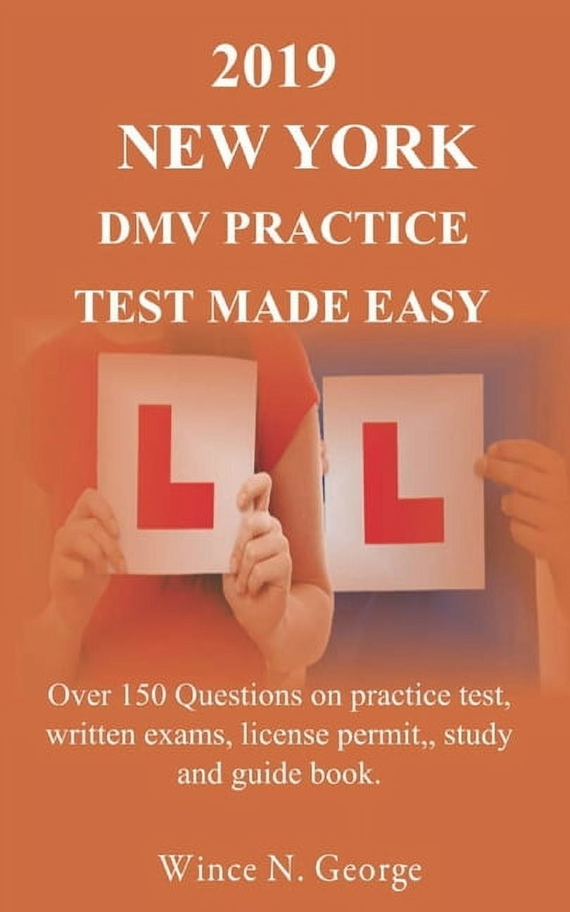 2019 New York DMV Practice Test made Easy : Over 150 Questions on ...
