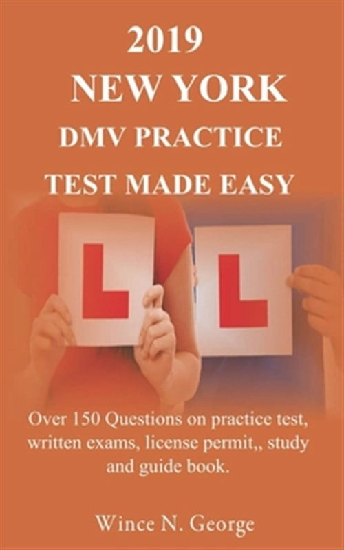 2019 New York DMV Practice Test made Easy: Over 150 Questions on ...