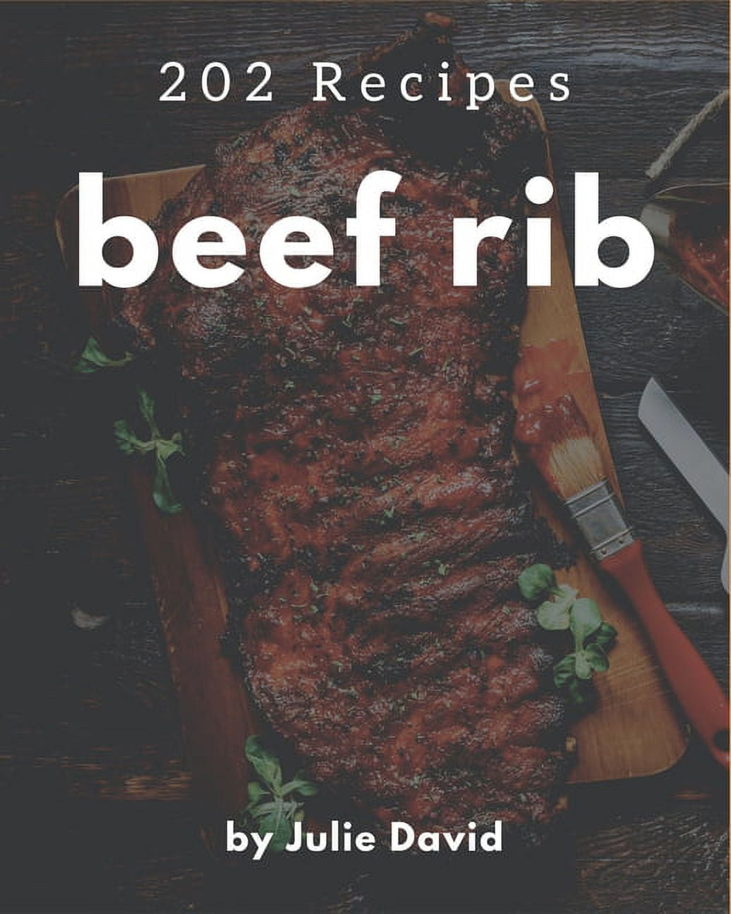 202 Beef Rib Recipes: The Best-ever of Beef Rib Cookbook - Walmart.com