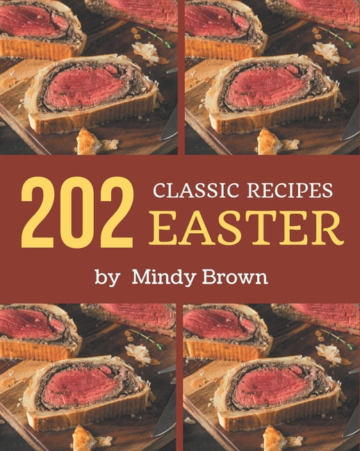 202 Classic Easter Recipes : A Timeless Easter Cookbook (Paperback ...