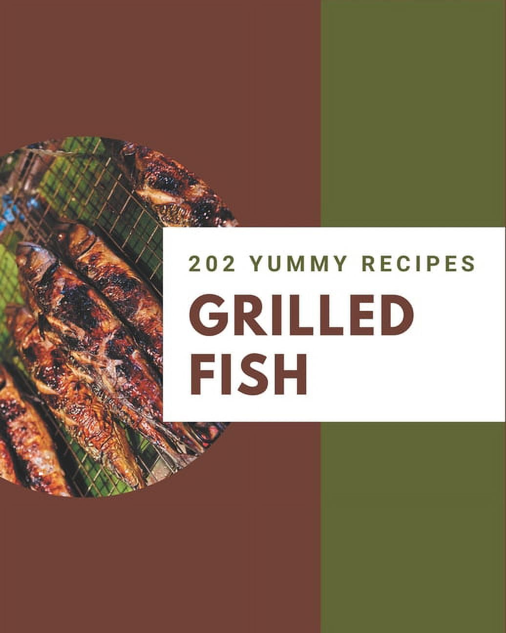 202 Yummy Grilled Fish Recipes: Yummy Grilled Fish Cookbook - The Magic ...