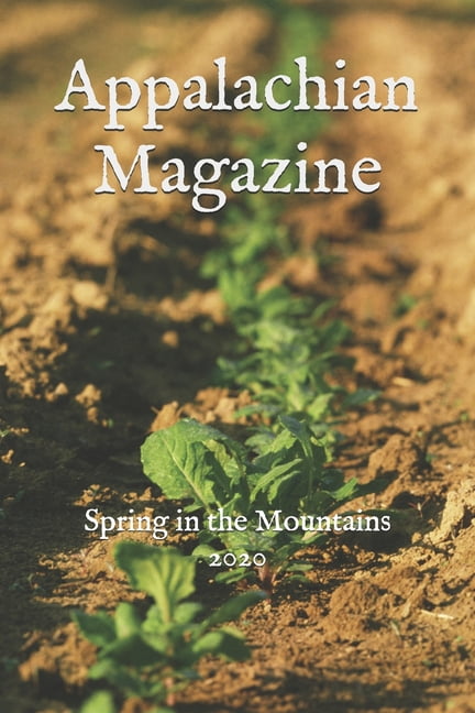 2020 Appalachian Magazine: Spring in the Mountains 2020: A collection ...
