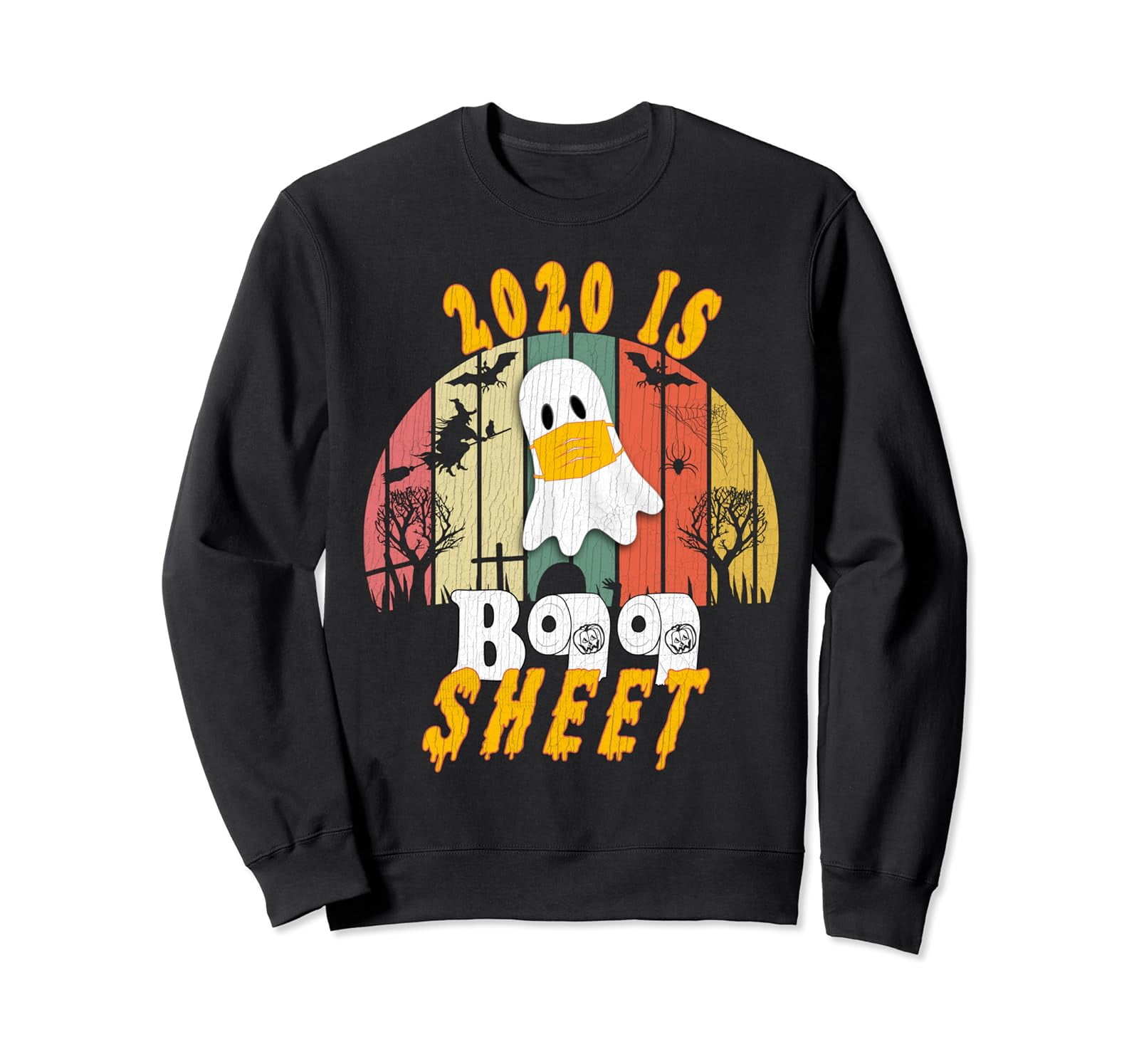 2020 Is Boo Sheet Happy Holiday Ghost Wear Mask Costumes Sweatshirt All ...
