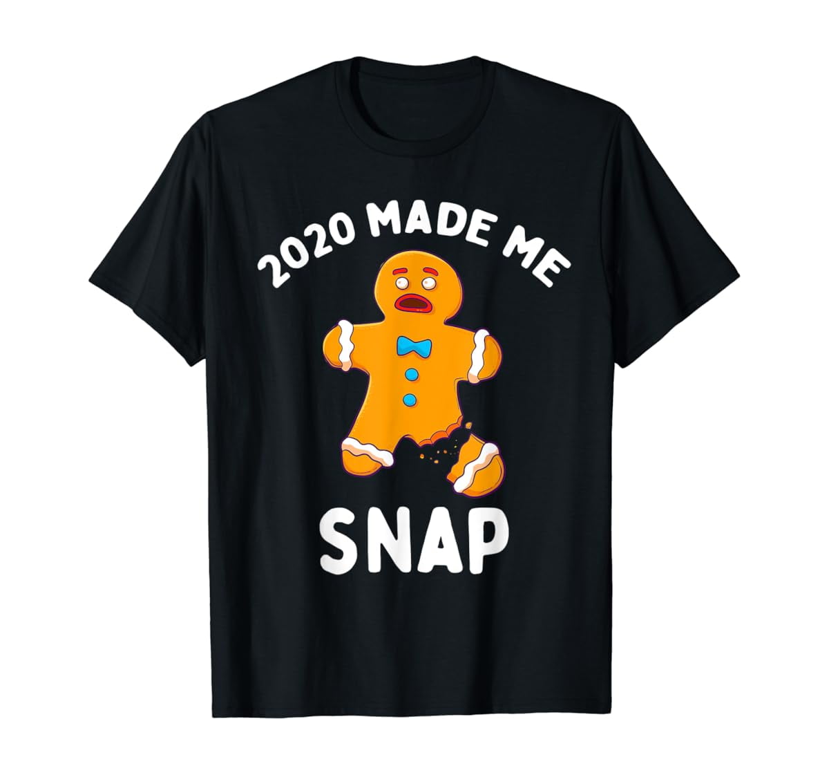 2020 Made Me Snap Gingerbread Man Oh Snap T-Shirt - Walmart.com