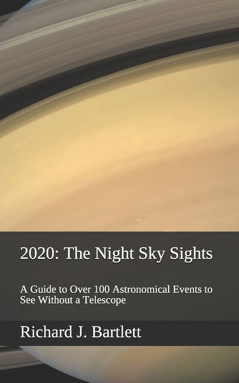 2020: The Night Sky Sights North American Edition : A Guide to Over 100 ...