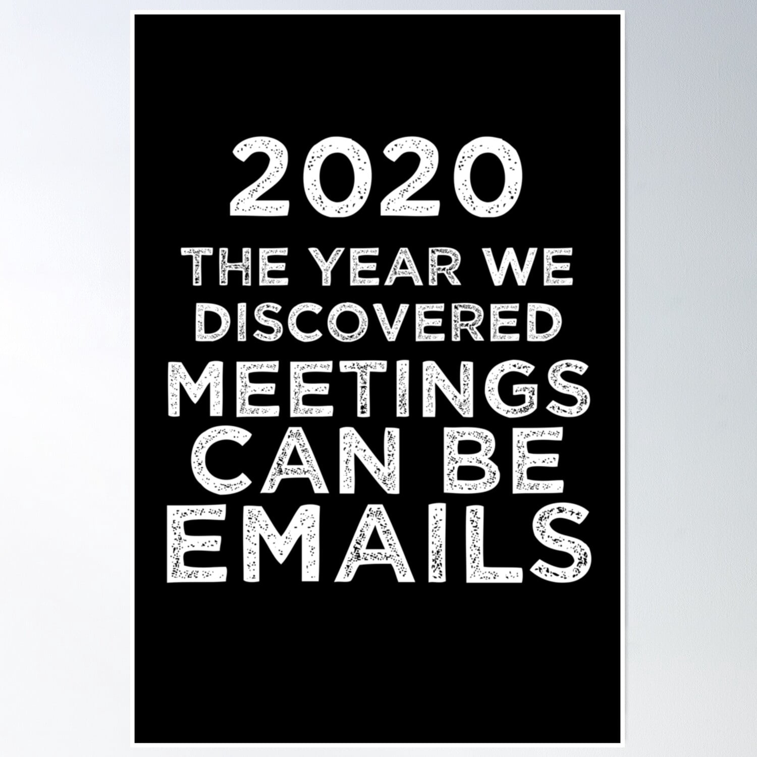 2020 The Year We Discovered Meetings Can Be Emails Poster Wall Art ...