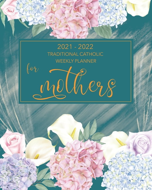 2021-2022 Traditional Catholic Planner for Moms - 1962 Missal Calendar ...