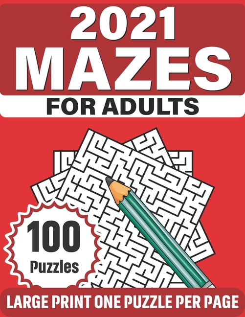 2021 Mazes For Adults: A Special Large Print Mazes Puzzle Book For ...