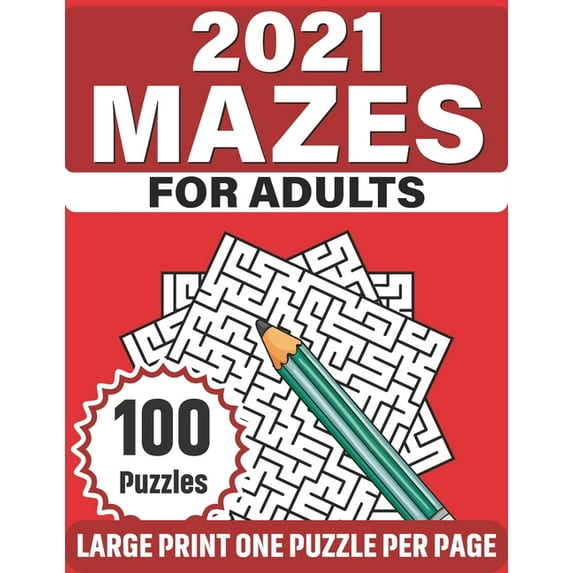 2021 Mazes For Adults: A Special Large Print Mazes Puzzle Book For ...