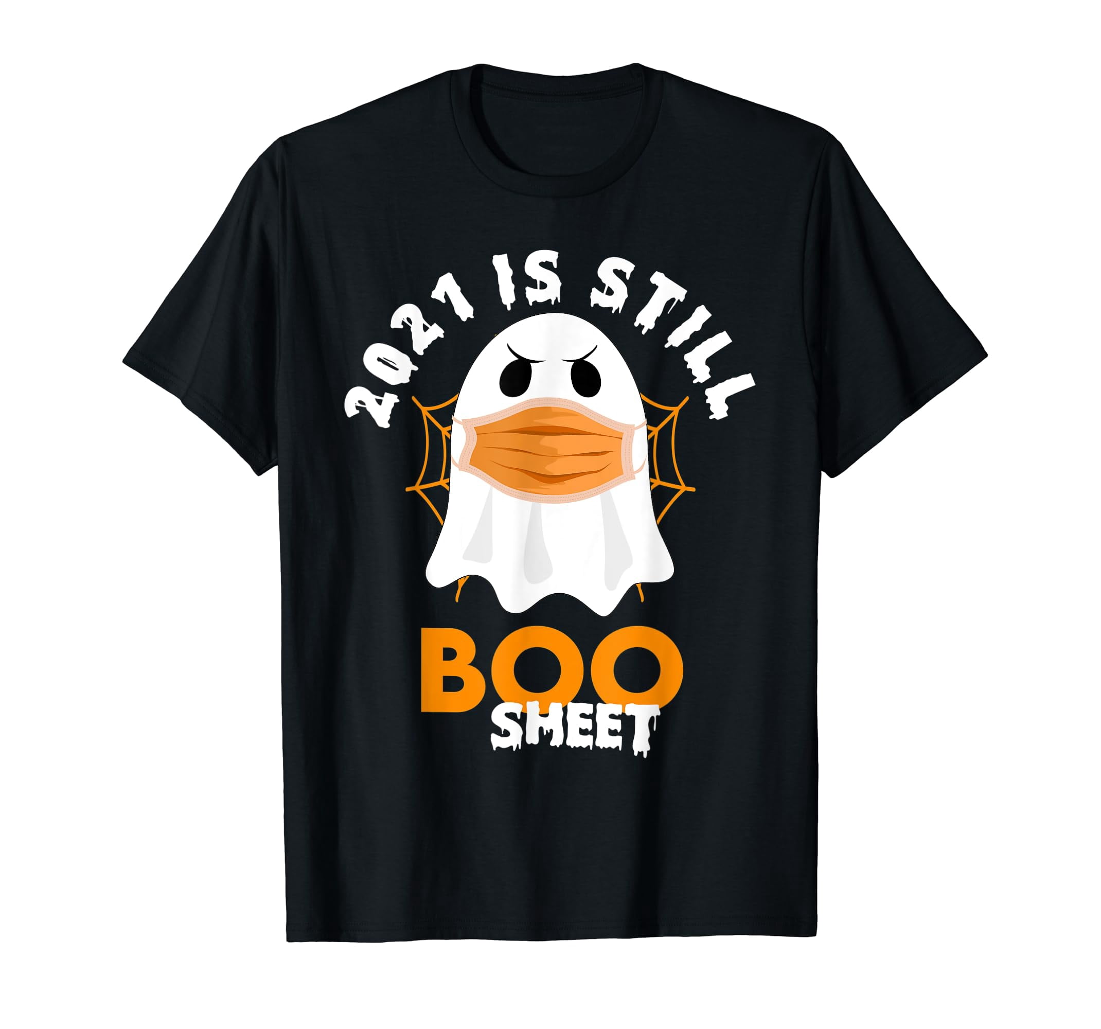 2021 is still Boo Sheet Halloween Ghost in Mask men women T-Shirt ...