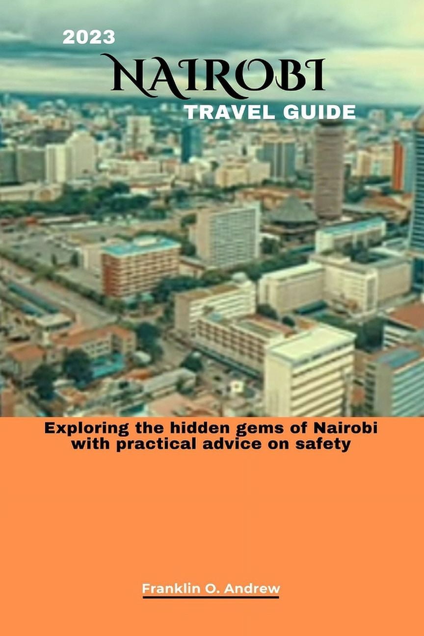 2023 Nairobi Travel Guide: Exploring the hidden gems of Nairobi with ...