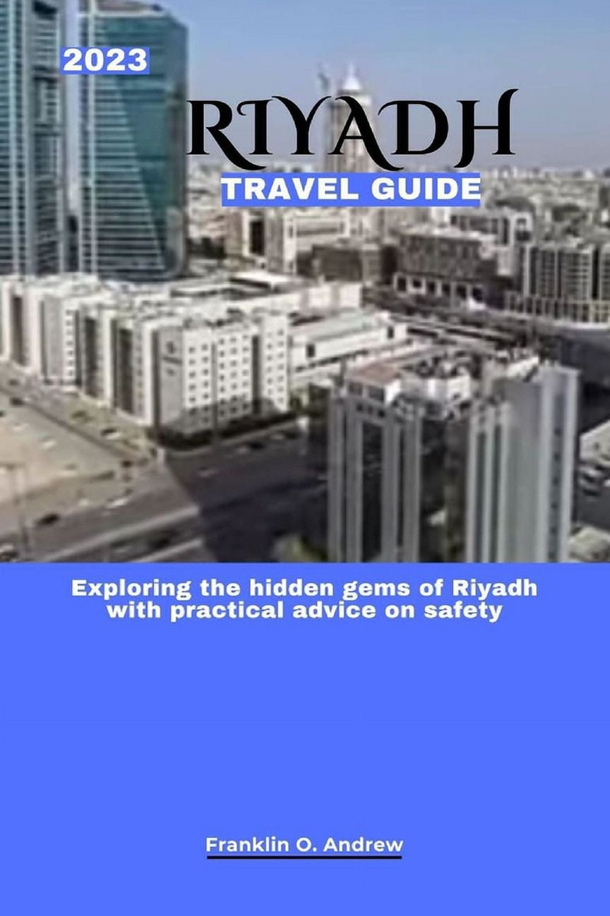2023 Riyadh Travel Guide: Exploring the hidden gems of Riyadh with ...