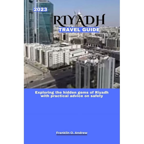 2023 Riyadh Travel Guide: Exploring the hidden gems of Riyadh with ...