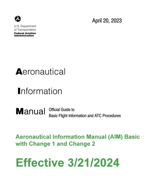 2024 Aeronautical Information Manual (AIM) Basic with Change 1 and Change 2 (effective 21 March ...