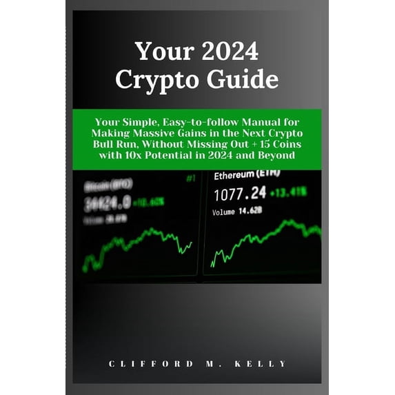 Your 2024 Crypto Guide: Your Simple, Easy-to-follow Manual for Making ...