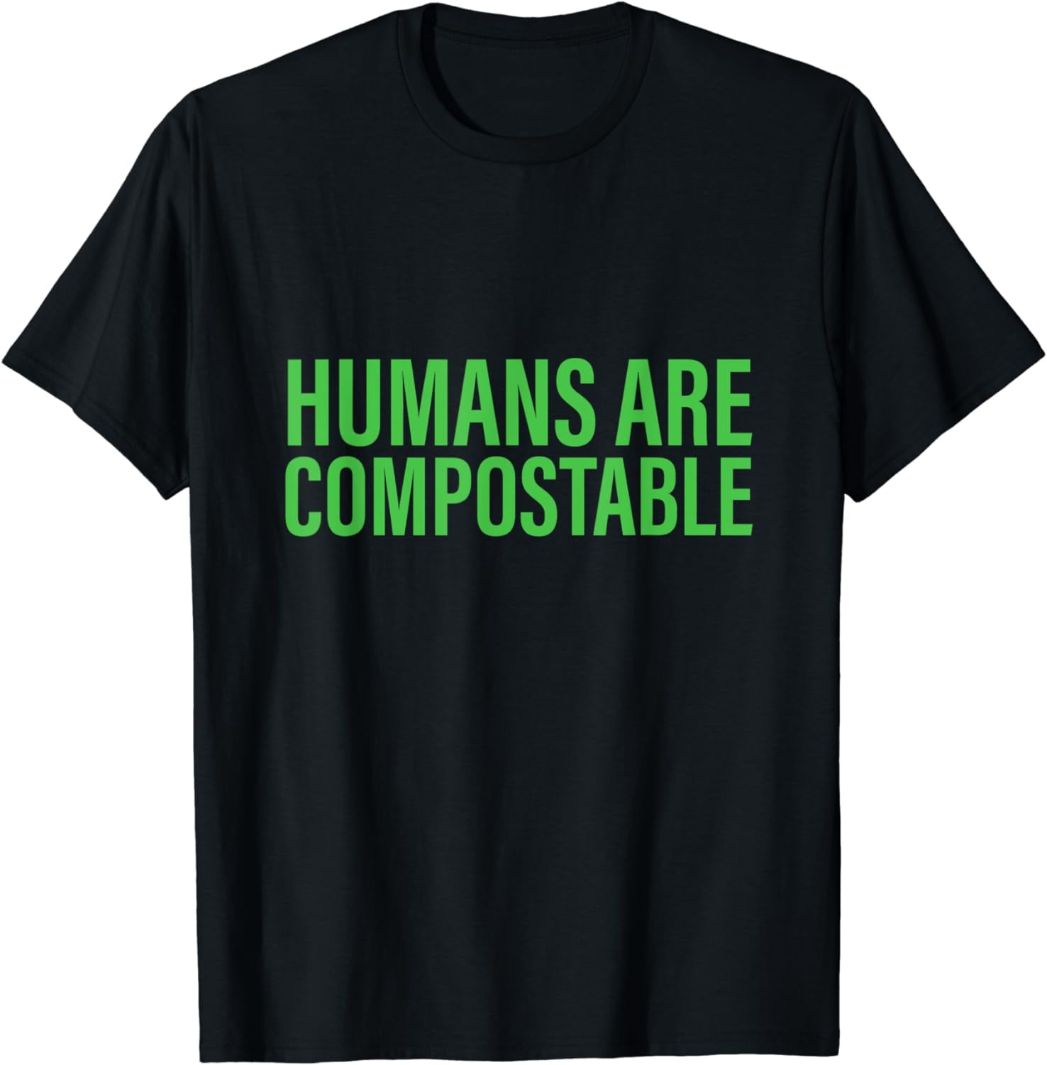 2024 Humans Are Compostable Funny Humor Sustainable Compost T-Shirt ...