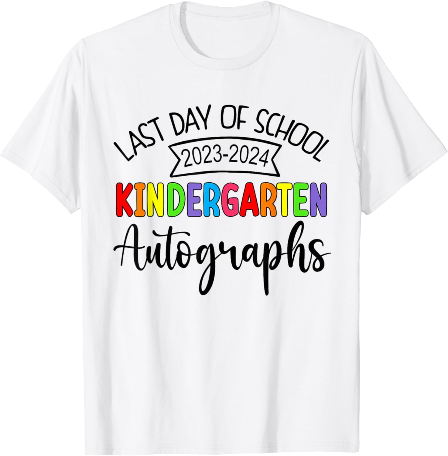 2024 Last Day of School Autograph kindergarten Graduation T-Shirt ...