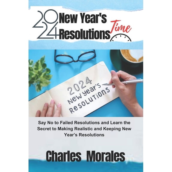 2024 New Year's Resolutions Time: Say No to Failed Resolutions and ...