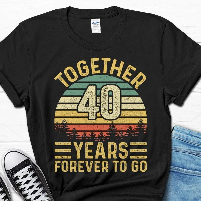 2025/40 Year Anniversary Shirt, Together 40 Years Forever To Go Gift ...