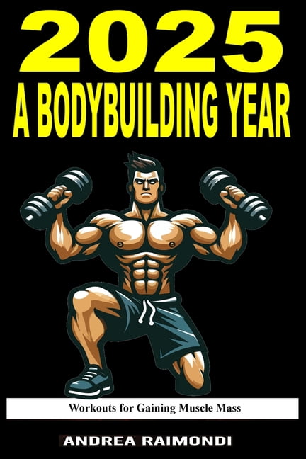 2025 A Bodybuilding Year: Workouts Plans for Gaining Muscle Mass ...