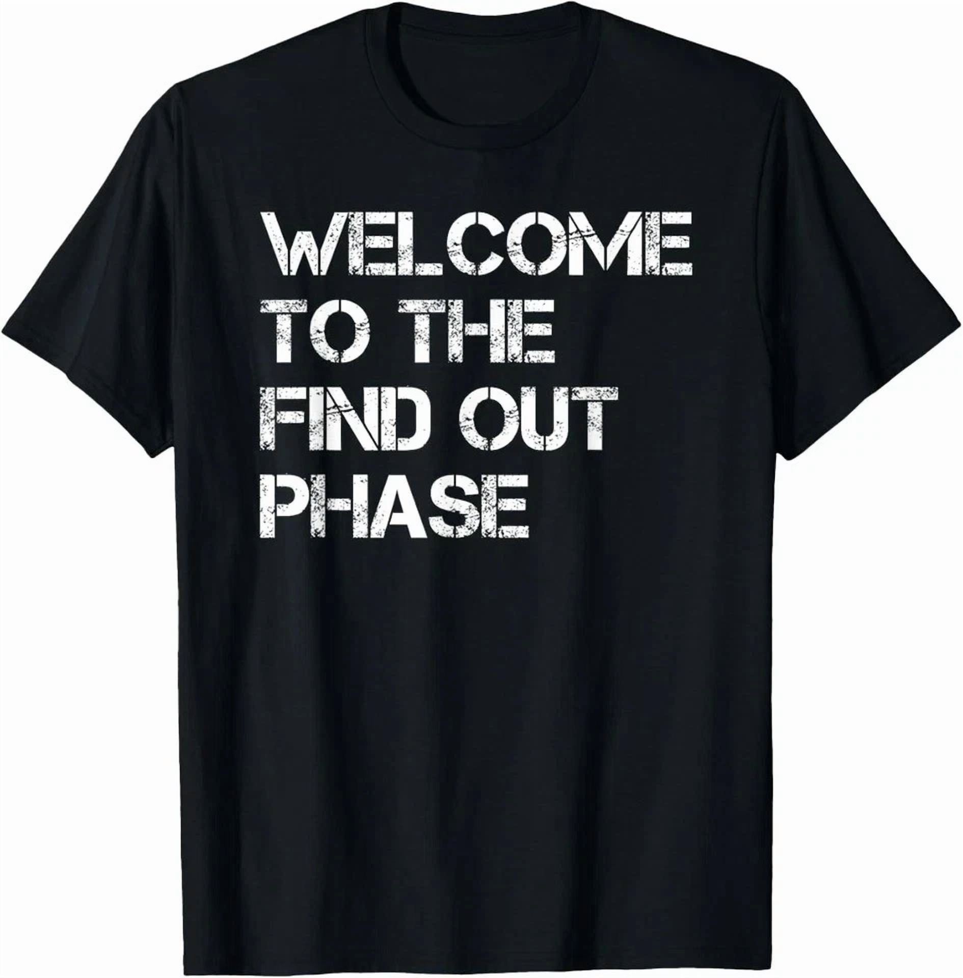 2025/FAFO Welcome To The Find Out Phase Design Unisex T-Shirt - Walmart.com