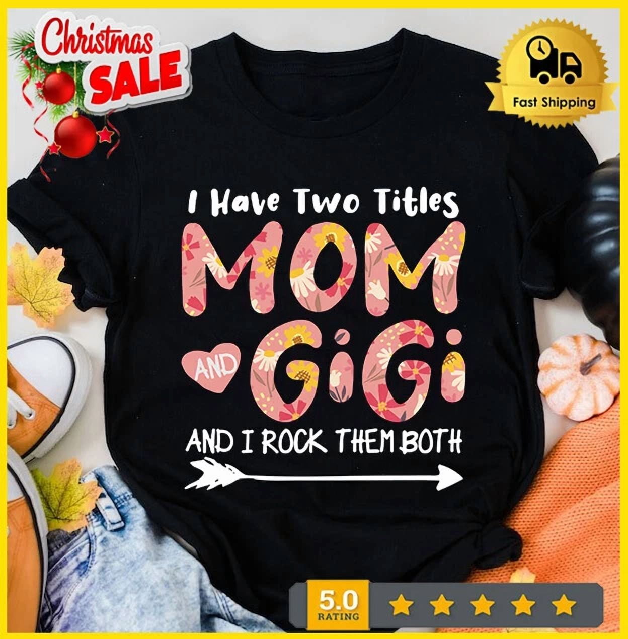 2025/I Have Two Titles Mom And Gigi Nana I Rock Them Both Funny Mother ...