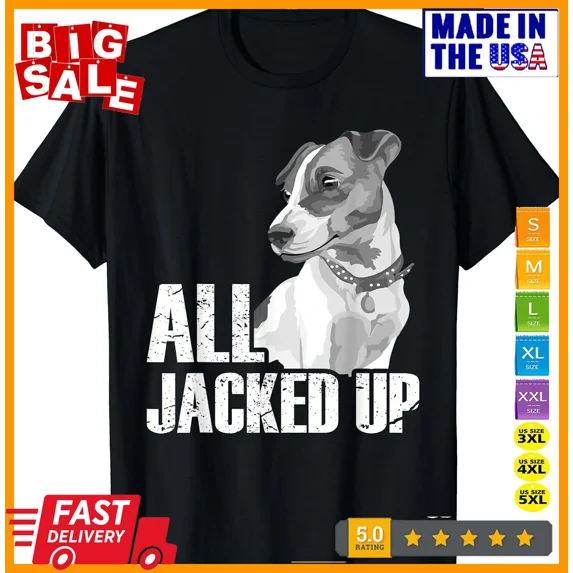 2025/NEW LIMITED All Jacked Up - Jack Russell Terrier JRT Lover Apparel ...