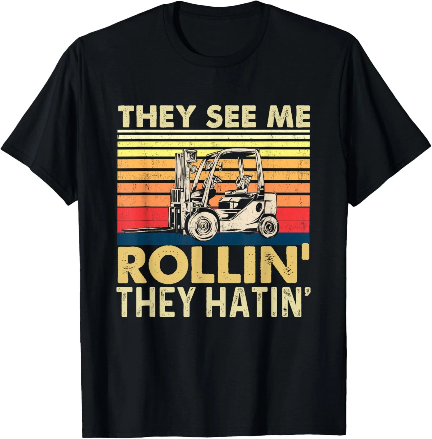 2025/They See Me Rollin They Hatin Forklift Driver Stacker Unisex T ...