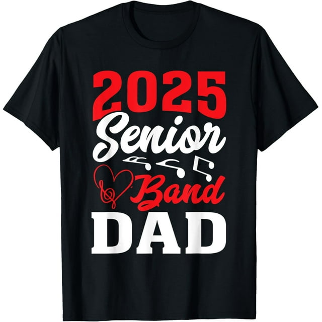 2025 band senior dad class of 2025 graduation T-Shirt - Walmart.com