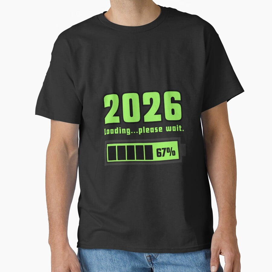 2026 Loading Shirt Funny New Year Progress Bar Design 67 Unisex T-Shirt, up to Size 5XL ...