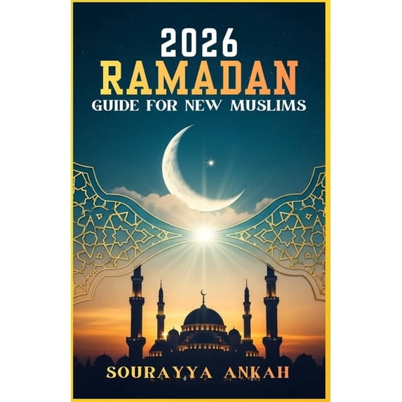 2026 Ramadan Guide for New Muslims: The Complete Prayer & Fasting ...
