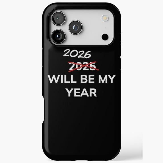 2026 Will Be My Year Black Text iPhone Case 17 through 11 Pro Max ...