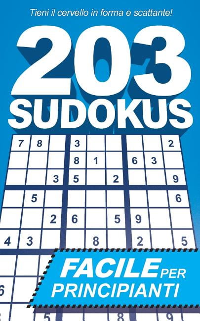 203 Sudokus: Un libro SUDOKU FACILE con soluzioni e istruzioni ...