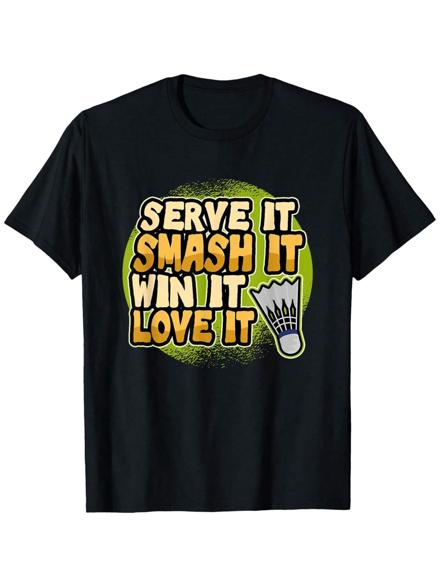 20Serve It Smash It Win It Love It Badminton Player T-Shirt - Walmart.com