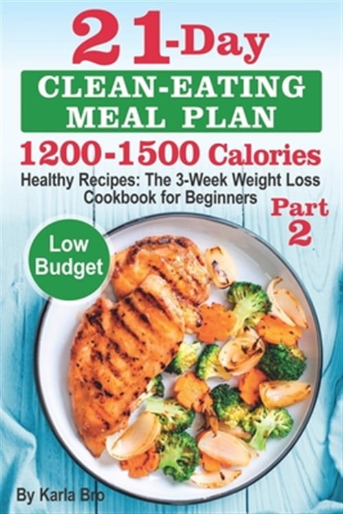 21-Day Clean-Eating Meal Plan: 1200-1500 Calories, Book 2, (Paperback ...