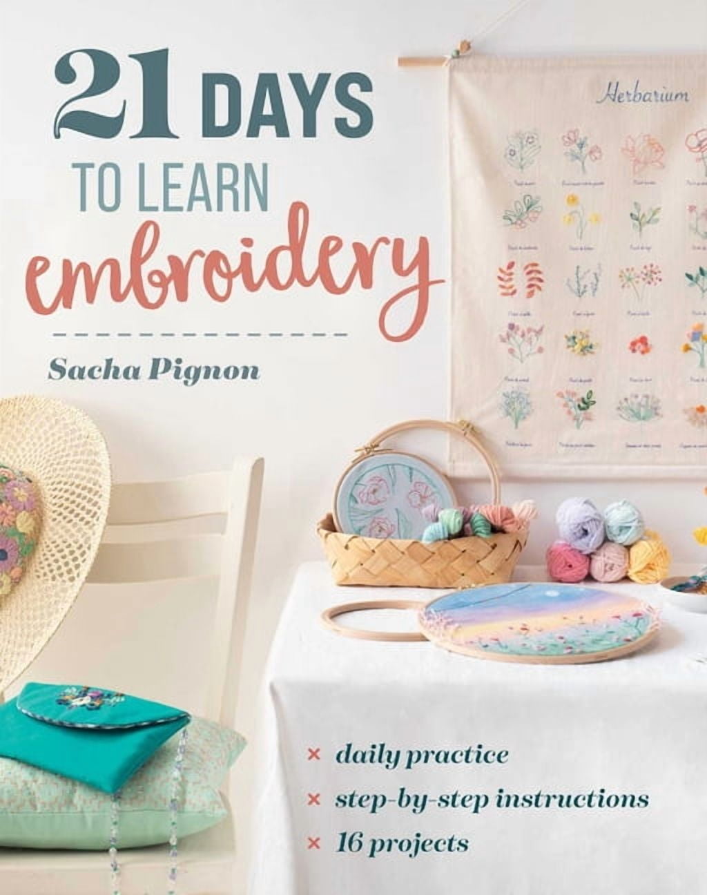 21 Days to Learn... 21 Days to Learn Embroidery: Daily Practice, Step ...