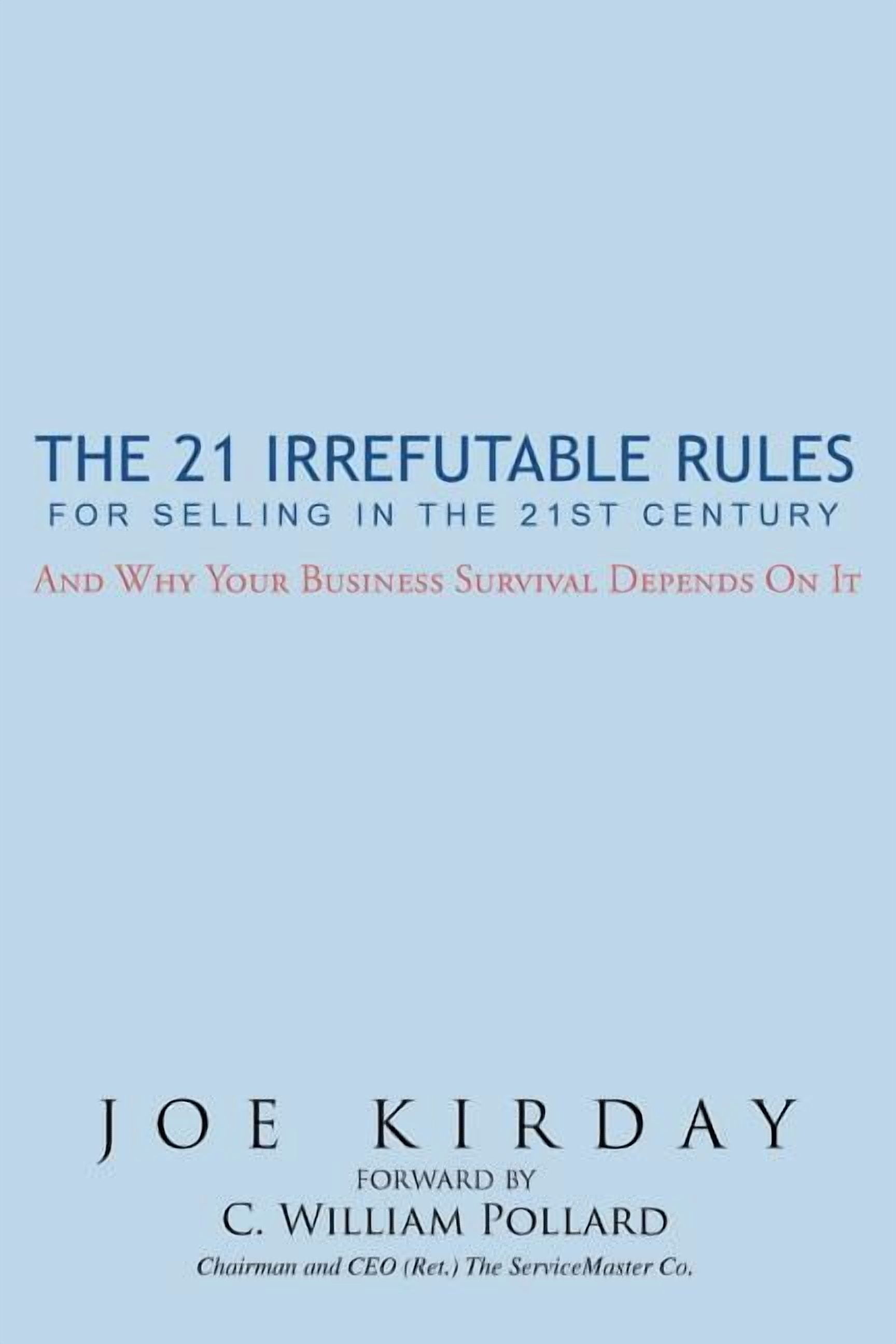 21 Irrefutable Rules for Selling in the 21st Century : And Why Your ...