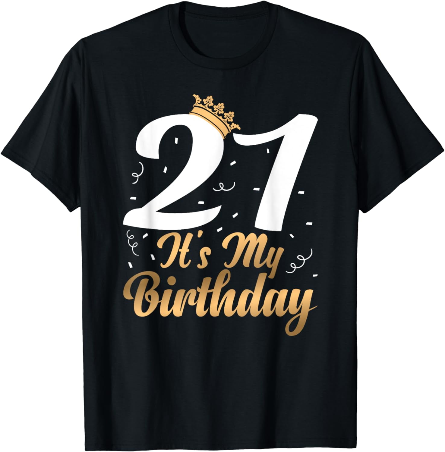 21 It's My Birthday Party Celebrate 21St Birthday T-Shirt - Walmart.com