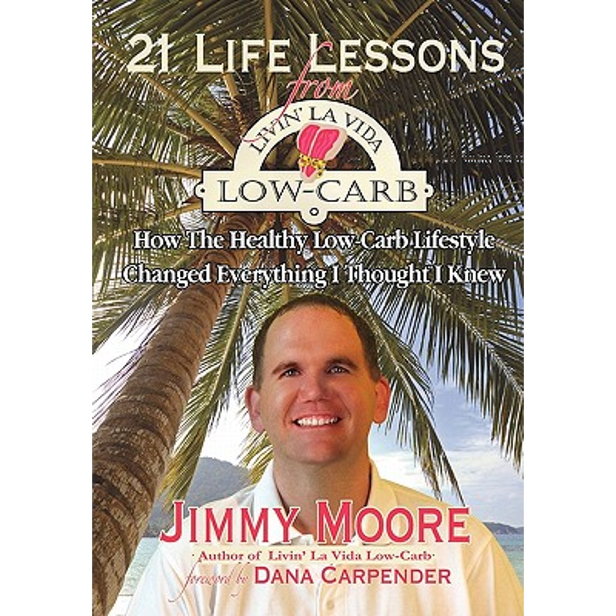 Pre-Owned 21 Life Lessons From Livin La Vida Low-Carb: How The Healthy ...