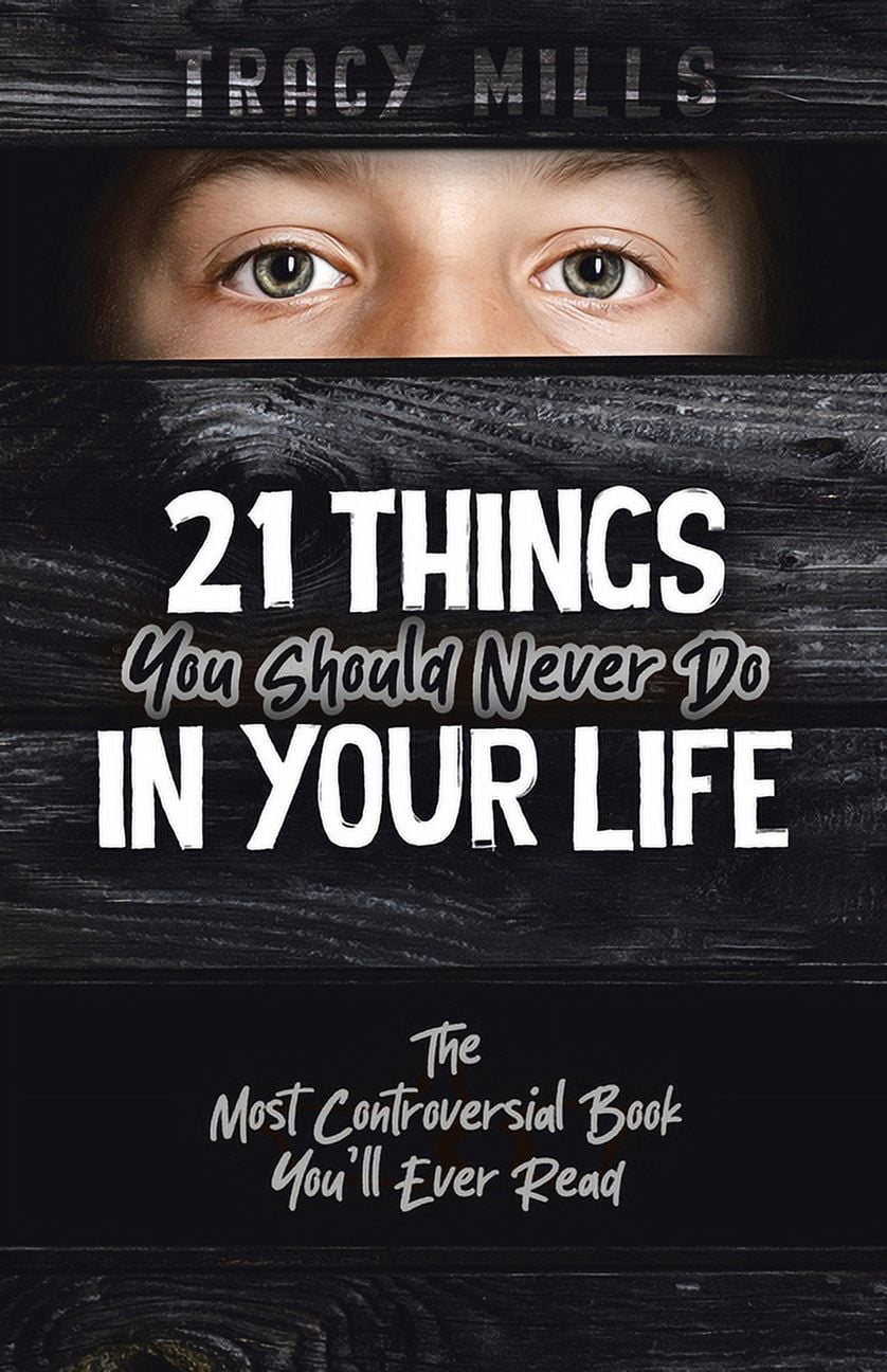 21 Things You Should Never Do in Your Life: The Most Controversial Book ...