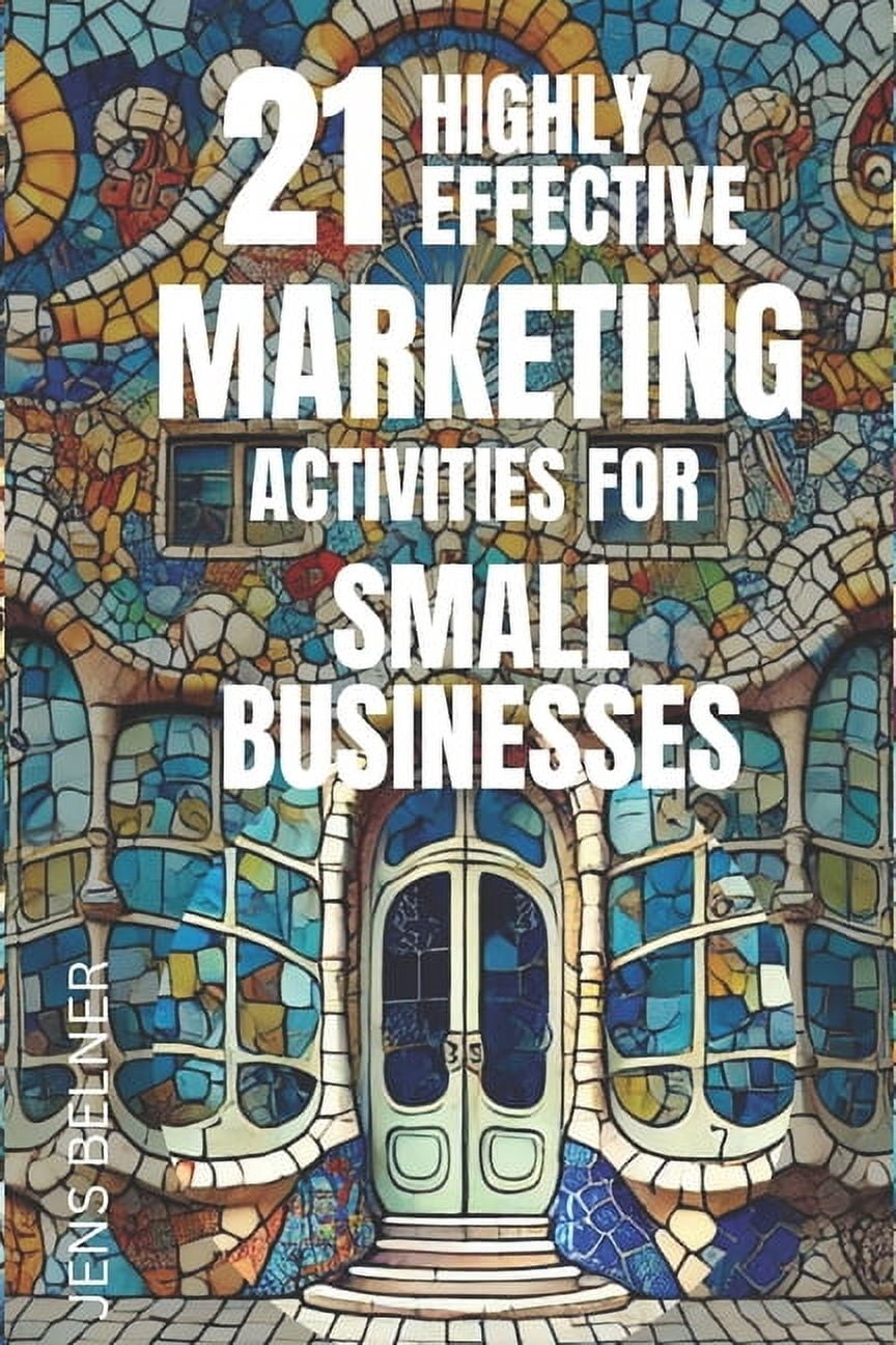 Marketing for Small Businesses 21 highly effective marketing activities ...