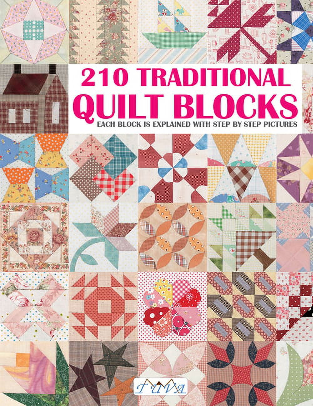 210 Traditional Quilt Blocks: Each Block Is Explained with Step by Step ...